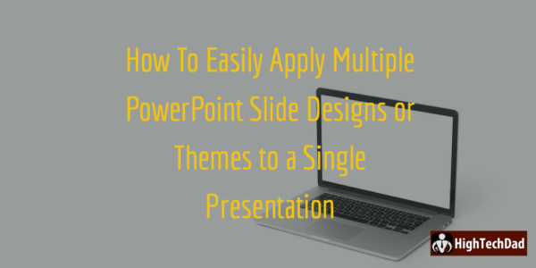 How To Easily Apply Multiple PowerPoint Slide Designs or Themes to a ...